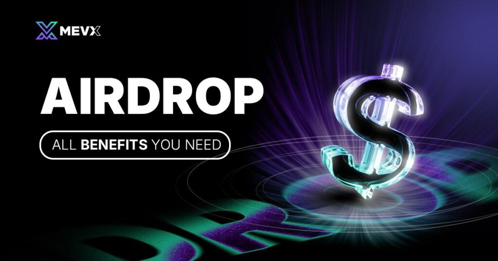Mevx's "Airdrop": Take All Benefits For Your Trading. - MevX