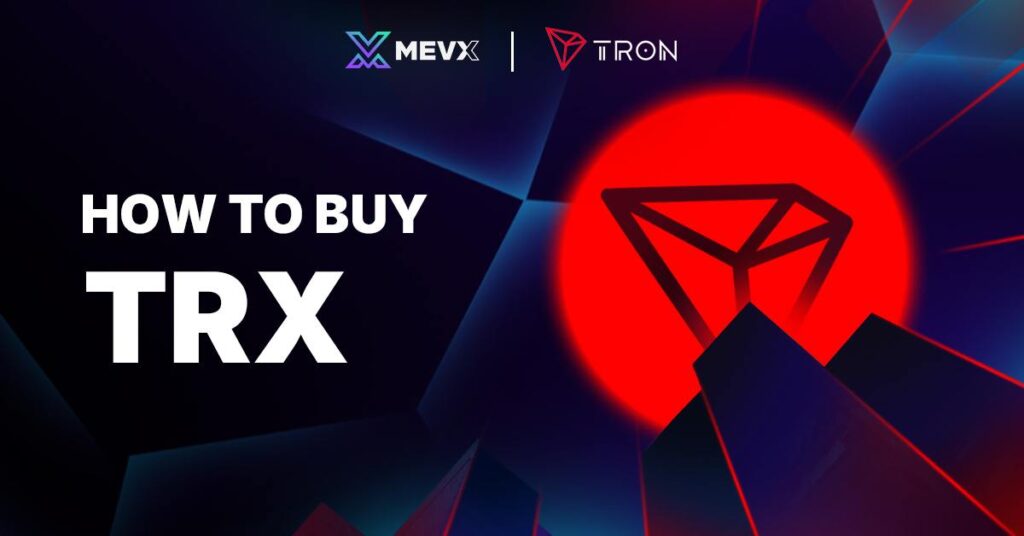 How to Buy TRX (TRON): A Step-by-Step Guide - Platform Trading Bot Mevx