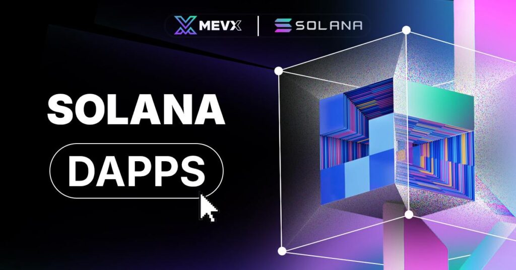 A Guide to DApps on the Solana Blockchain - Platform Trading Bot Mevx