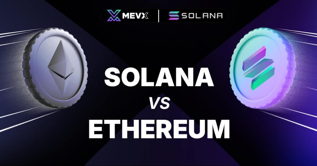 Solana vs. Ethereum: A Detailed Comparison - Platform Trading Bot Mevx