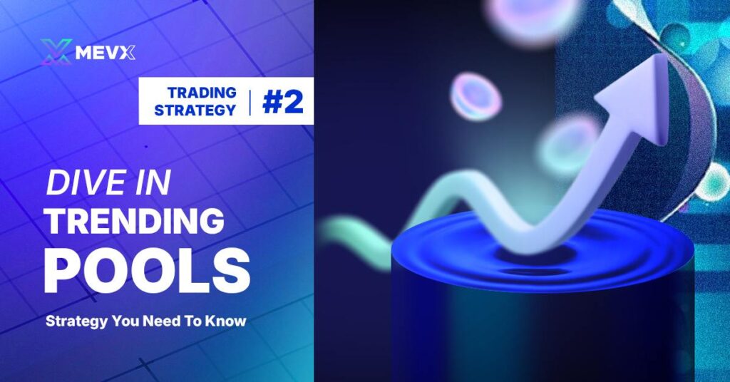 Dive In MevX Trending Pools: Strategy You Need To Know - Platform ...