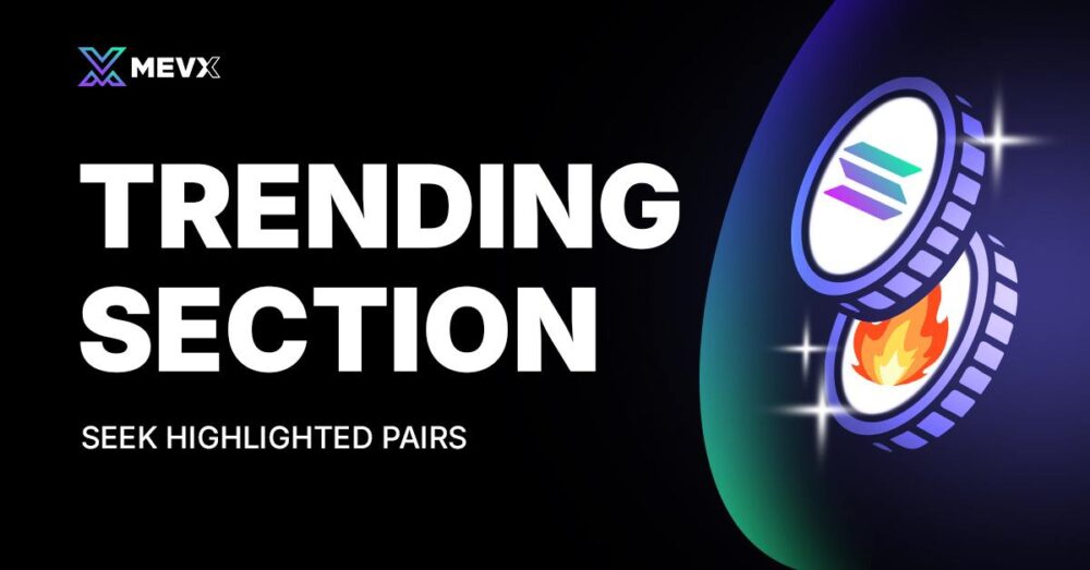 Mevx's "Trending Section": Seek Highlighted Pairs - Platform Trading ...