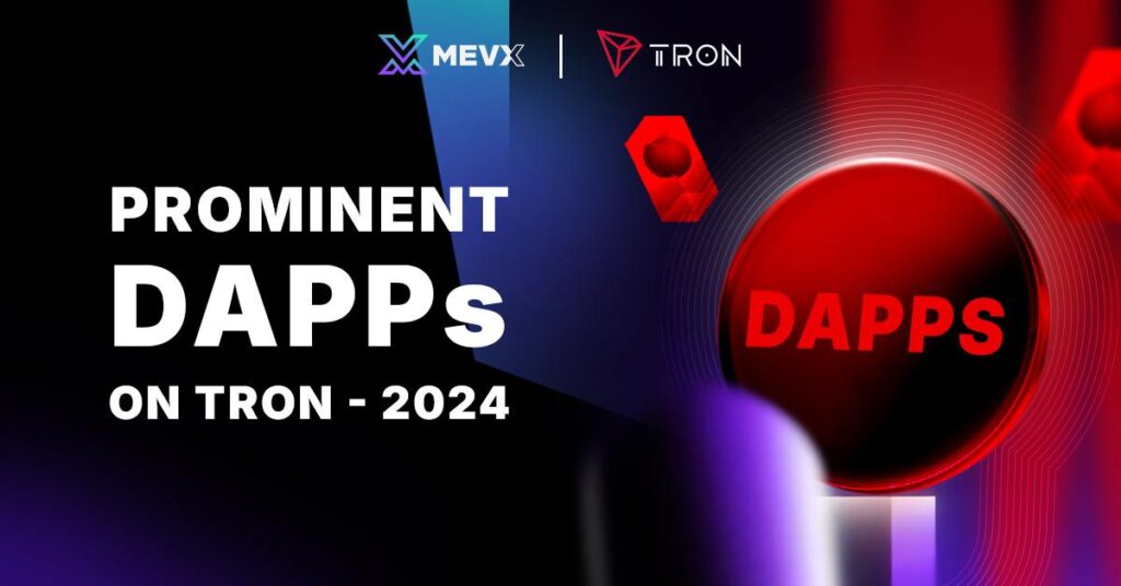 Prominent DApps on TRON for 2024 - Platform Trading Bot Mevx