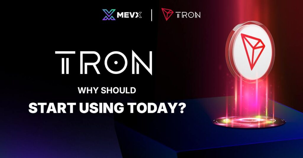 Why You Should Start Using TRON Today? - Platform Trading Bot Mevx
