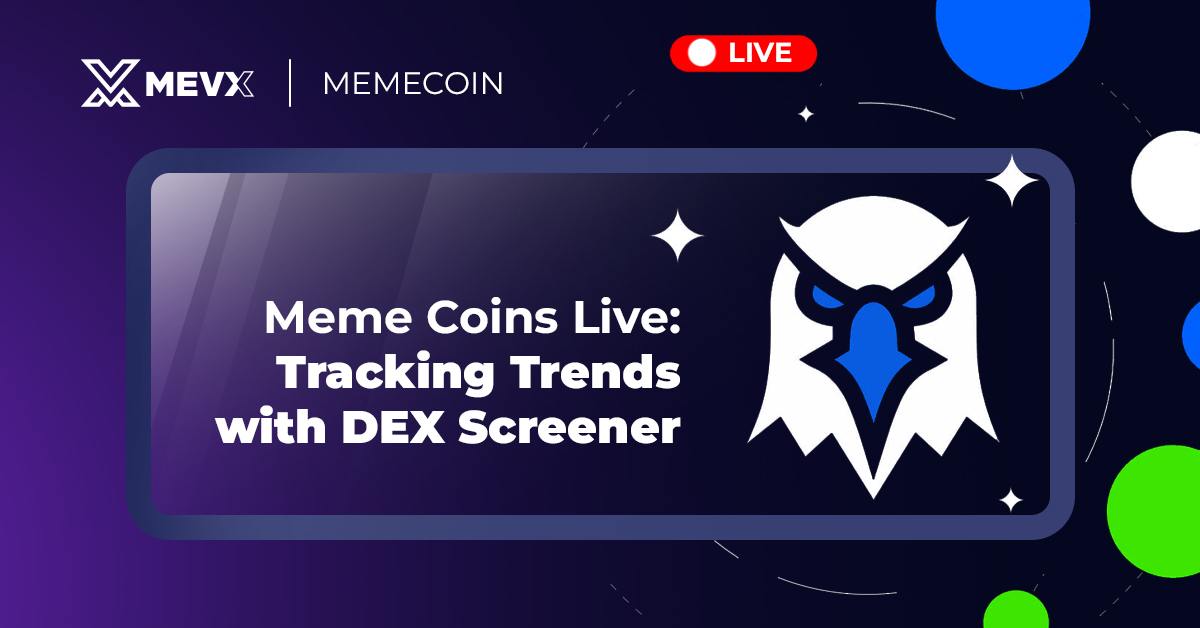 Meme Coins Live: Tracking Trends with DEX Screener - Platform Trading Bot Mevx