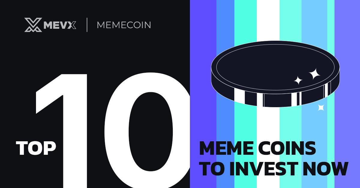 Top 10 Meme Coins to invest now - Platform Trading Bot Mevx
