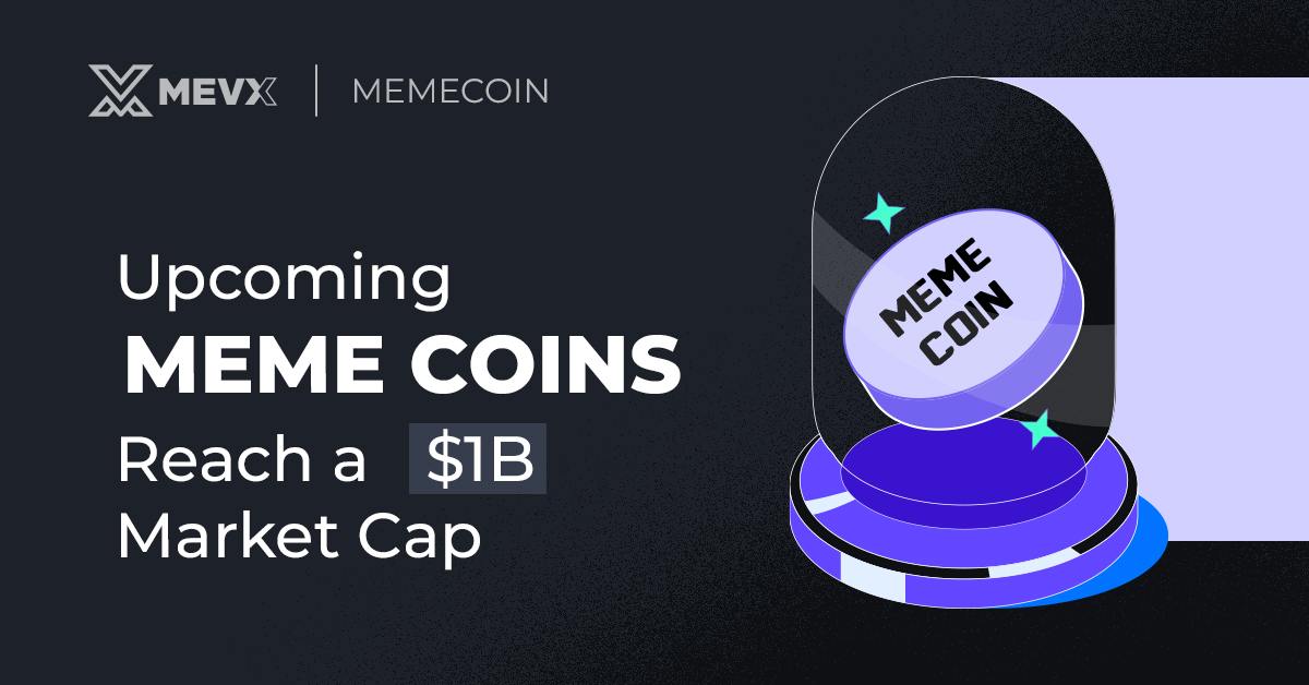New Upcoming Meme Coins Set To Reach a $1B Market Cap - Platform Trading Bot Mevx