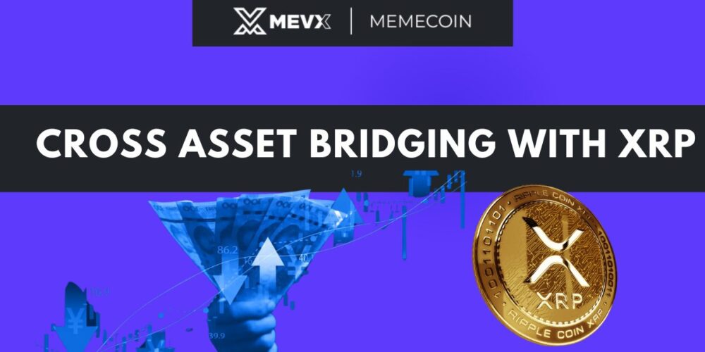 What is Cross Asset Bridging with XRP? - Blog Mevx