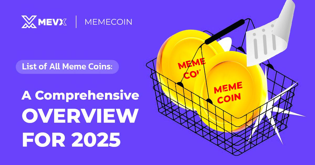 A Comprehensive Overview List of All Meme Coins for 2025 - Platform Trading Bot Mevx