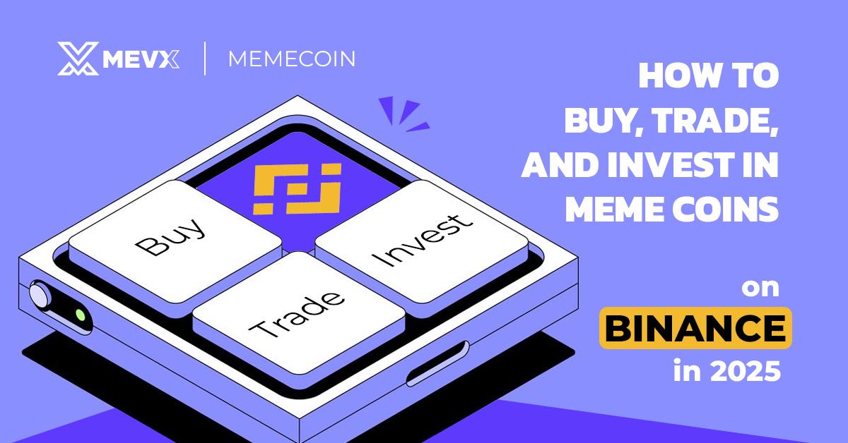 How to Buy, Trade, and Invest in Meme Coins on Binance in 2025 ...