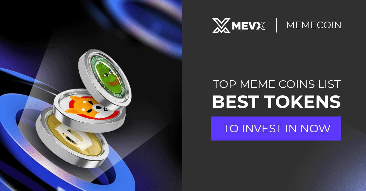 Top Meme Coin List: Best Tokens to Invest In Now - Platform Trading Bot Mevx