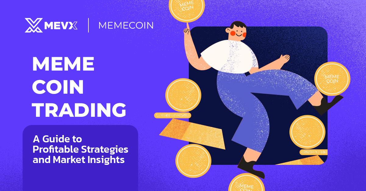 Meme Coin Trading: A Guide to Profitable Strategies and Market Insights - Platform Trading Bot Mevx
