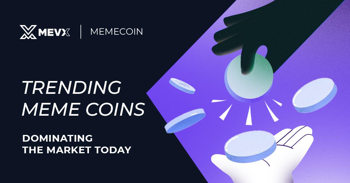 Which Meme Coin Trending Tokens are Dominating the Market Today? - Platform Trading Bot Mevx