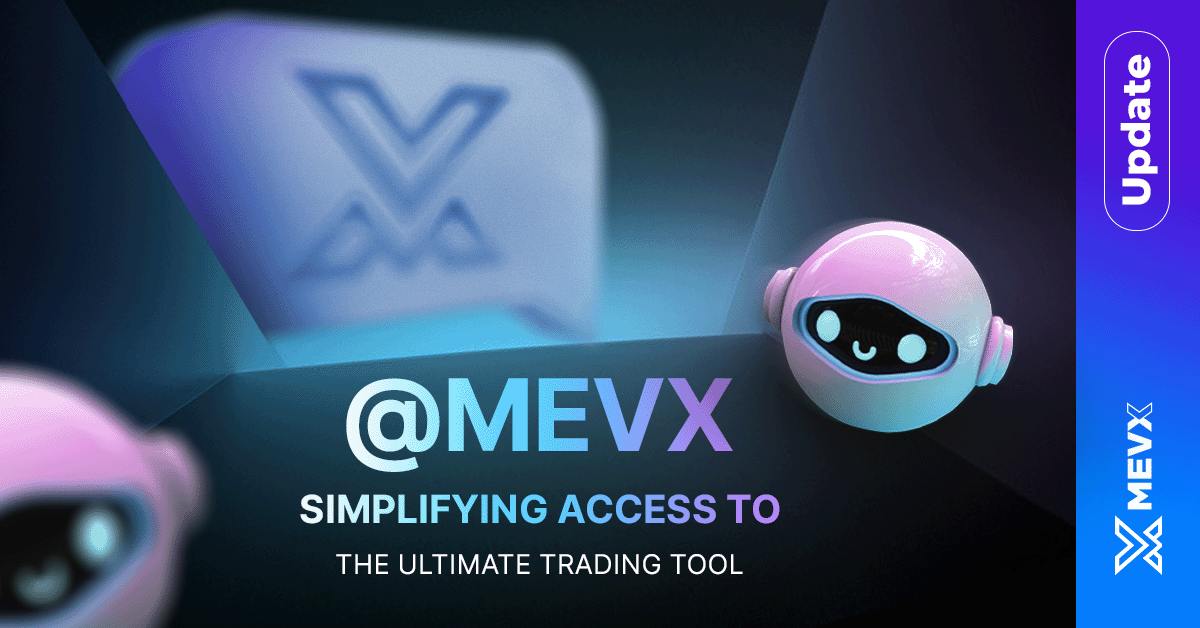 MevX Introduces @mevx: Simplifying Access to the Ultimate Trading Tool - Platform Trading Bot Mevx