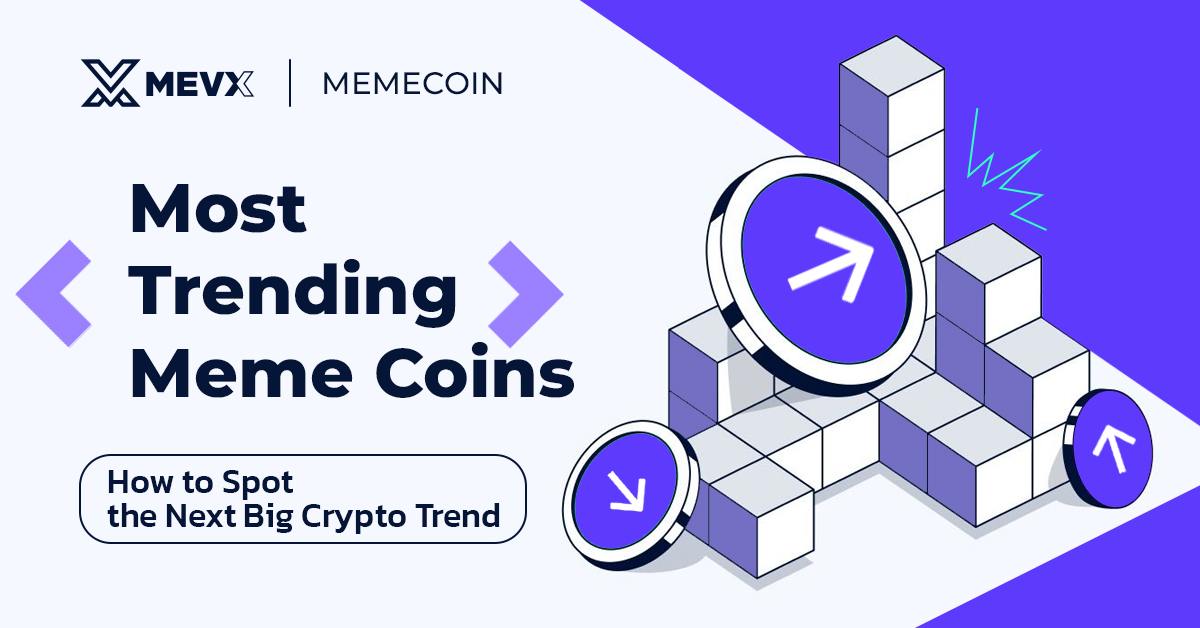 Most Trending Meme Coins And How to Spot the Next Big Crypto Trend - Platform Trading Bot Mevx