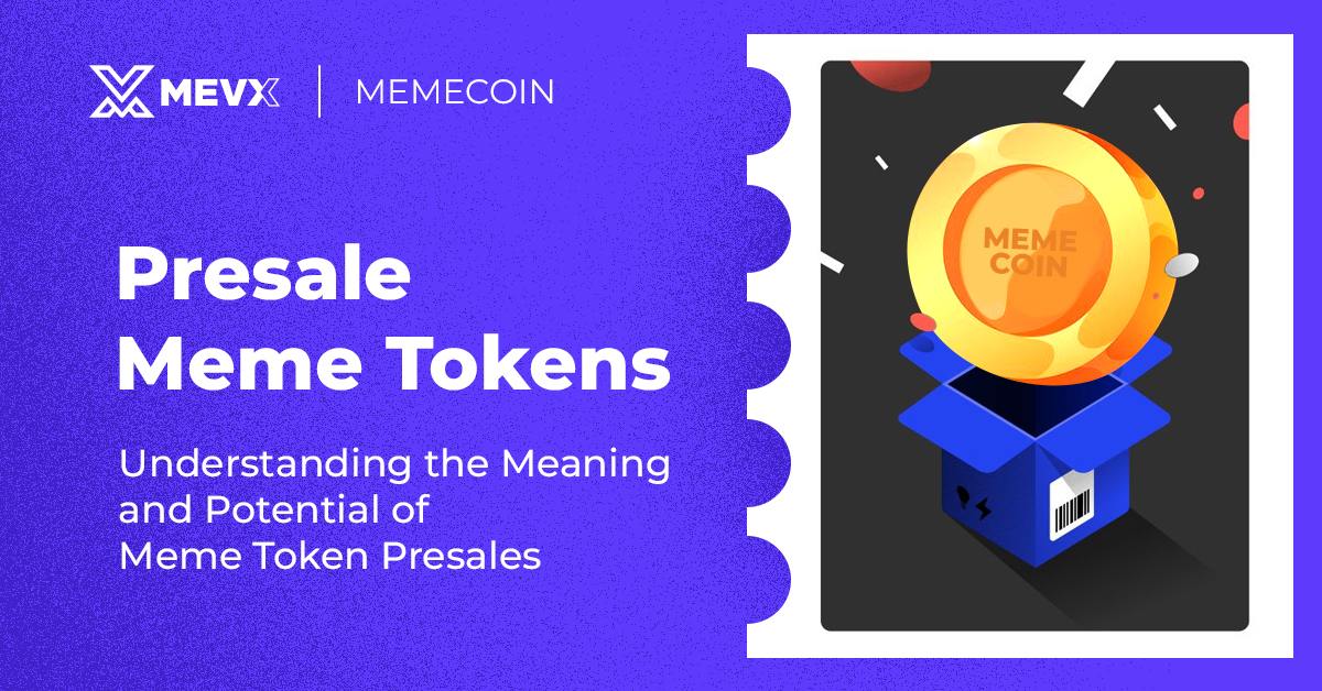 Presale Meme Tokens: Understanding Their Meaning and Potential ...