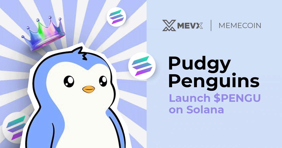 Pudgy Penguins To Launch PENGU Token on Solana - Platform Trading Bot Mevx