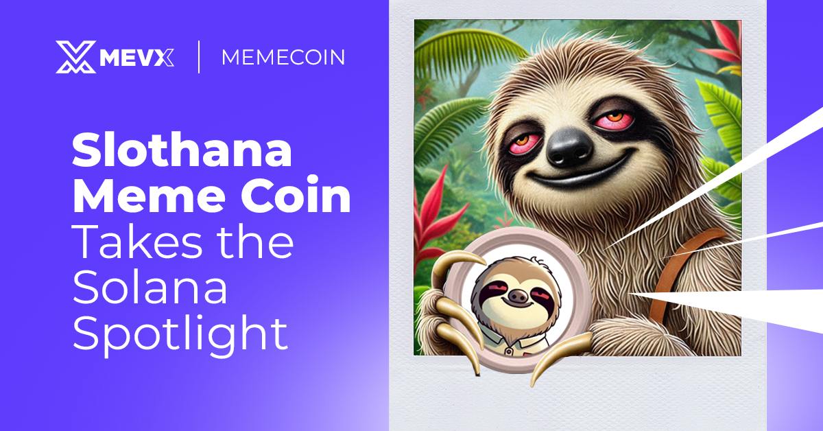 Slothana Meme Coin Takes the Solana Spotlight - Platform Trading Bot Mevx
