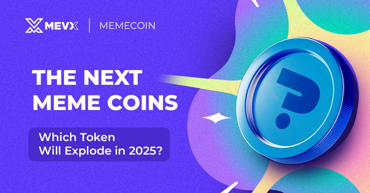 Next Meme Coins Will Explode in 2025 - Platform Trading Bot Mevx