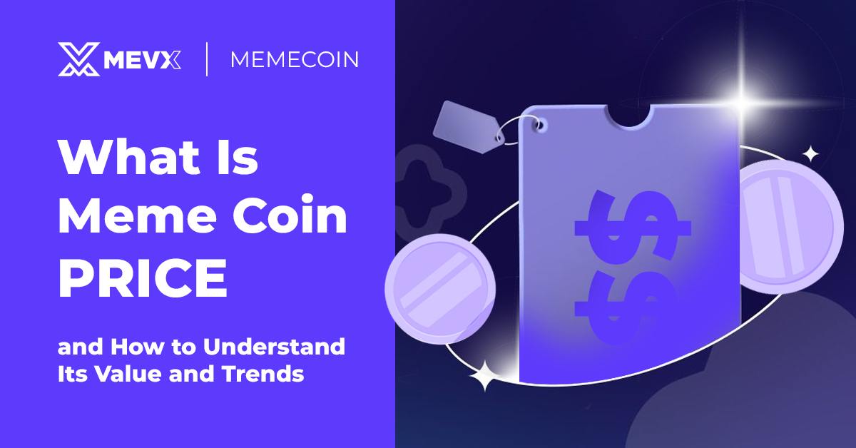 What is Meme Coin Price and How to Understand Its Value and Trends - Platform Trading Bot Mevx
