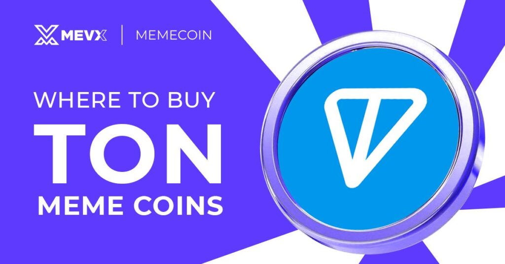 Where to buy TON meme coins? - Platform Trading Bot Mevx