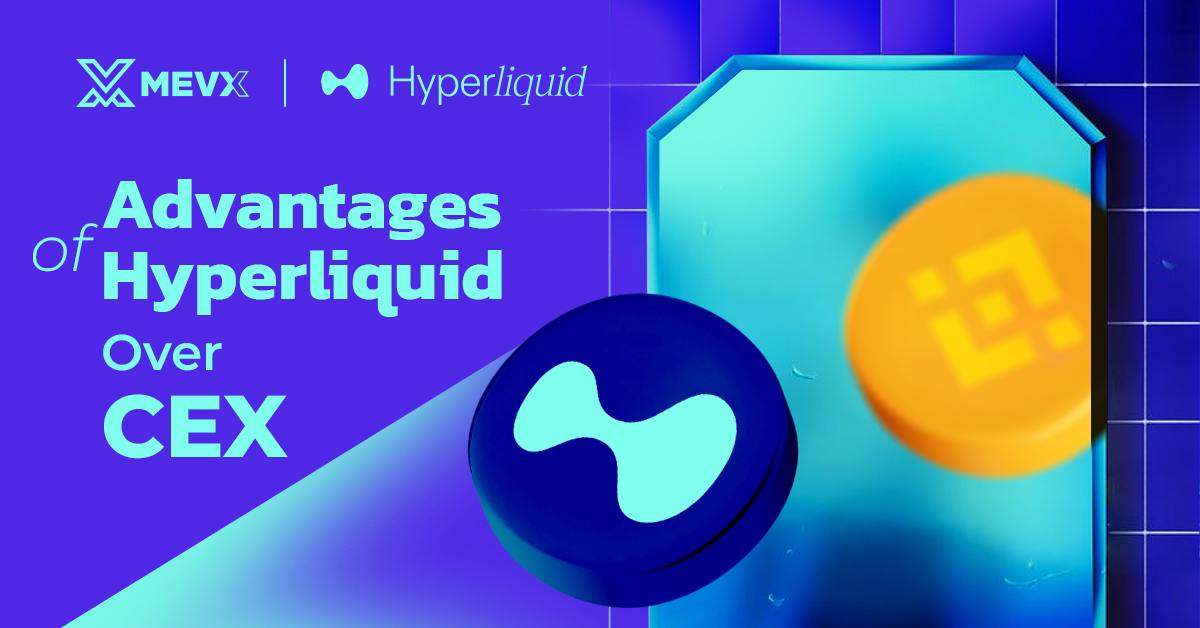 Navigating the Advantages of Hyperliquid Over CEXs - Platform Trading Bot Mevx