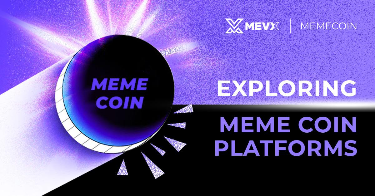 Exploring Meme Coin Platforms: The Gateway to Viral Cryptocurrency - Platform Trading Bot Mevx