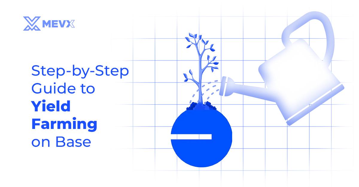 Mastering Yield Farming on Base Chain in 2025 - Platform Trading Bot Mevx