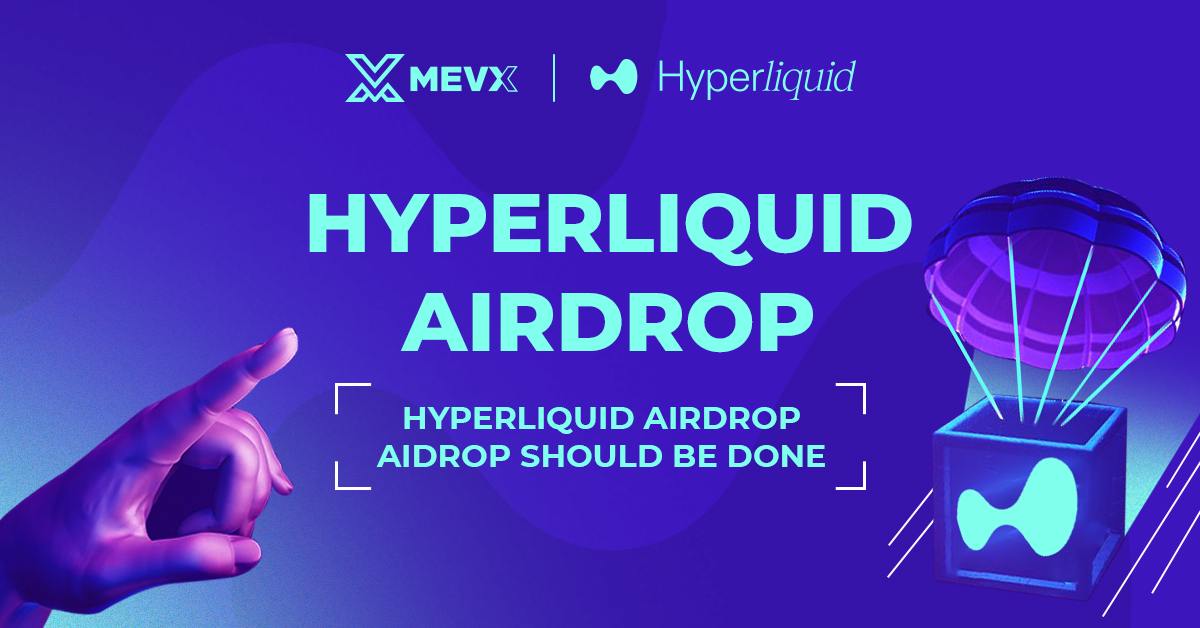 Hyperliquid Airdrop Redefines How An Aidrop Should Be Done - Platform Trading Bot Mevx