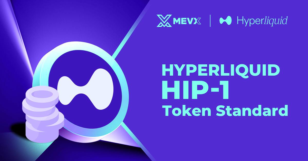 An Overview Of Hyperliquid HIP-1 Token Standard - Platform Trading Bot Mevx