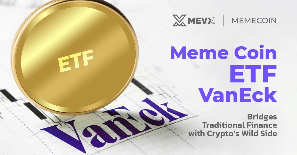 Meme Coin ETF VanEck Bridges Traditional Finance with Crypto’s Wild Side - Platform Trading Bot Mevx