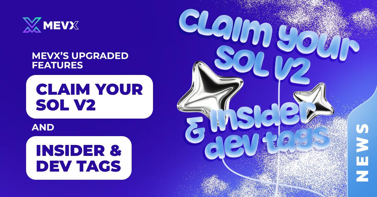 MevX's Upgraded Features: Claim Your SOL V2 and Insider & Dev Tags ...