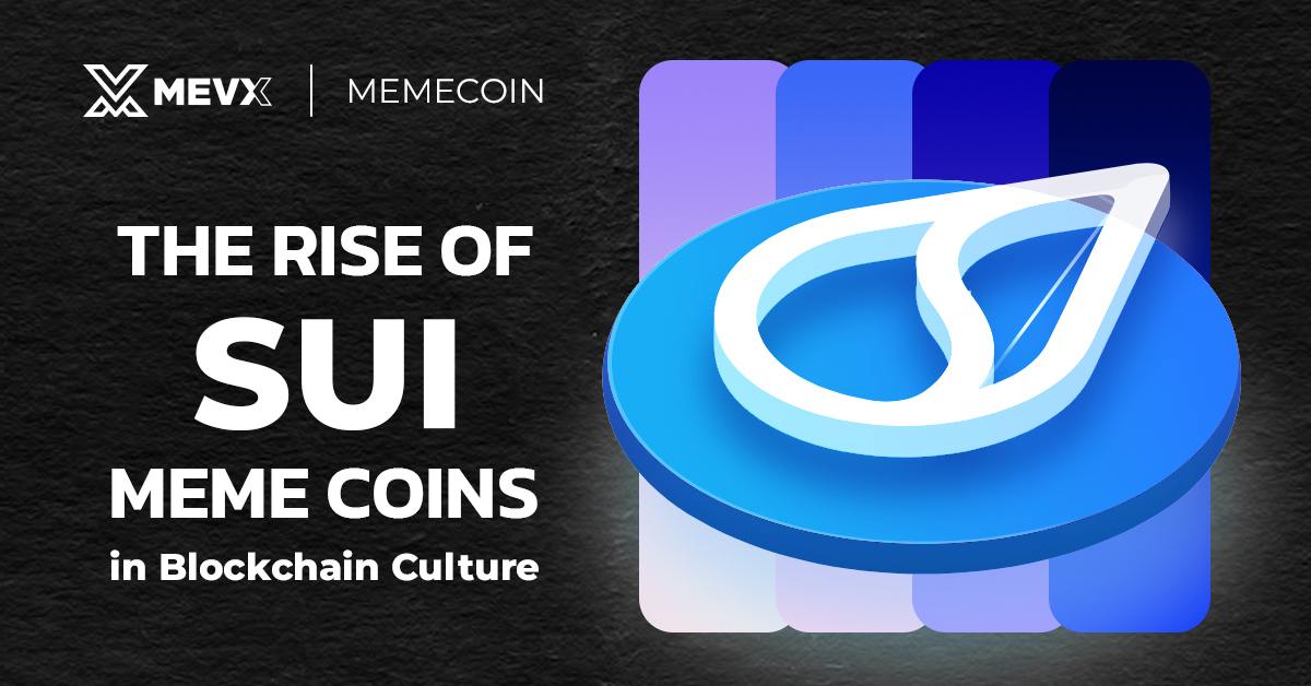 The Rise of Sui Meme Coins in Blockchain Culture - Platform Trading Bot Mevx