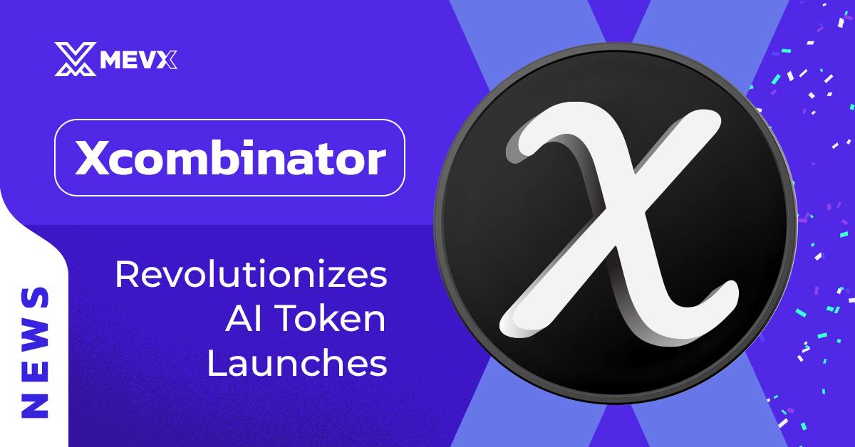 Xcombinator Revolutionizes AI Token Launches - Platform Trading Bot Mevx