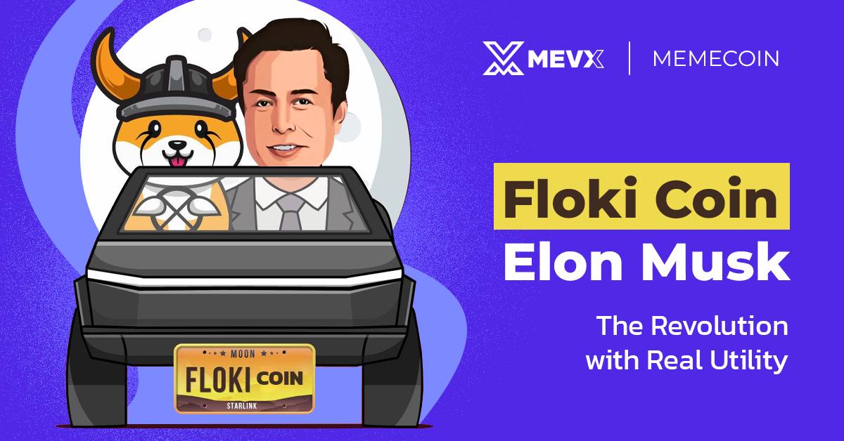 Floki Coin Elon Musk: The Meme Coin Revolution with Real Utility - Platform Trading Bot Mevx