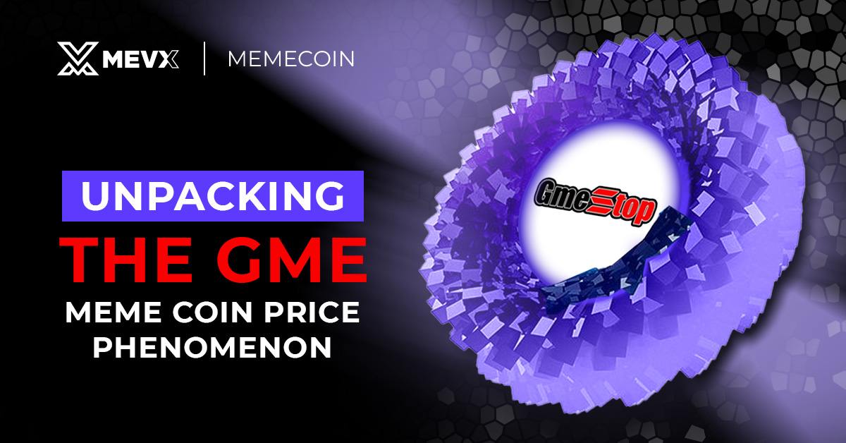 Unpacking the GME Meme Coin Price Phenomenon - Platform Trading Bot Mevx