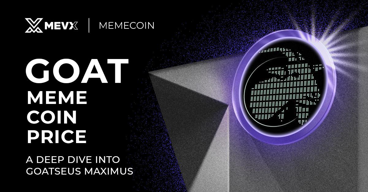 GOAT Meme Coin Price: A Deep Dive into Goatseus Maximus (GOAT) - Platform Trading Bot Mevx