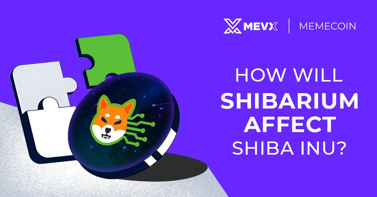 How Will Shibarium Affect Shiba Inu? - Platform Trading Bot Mevx