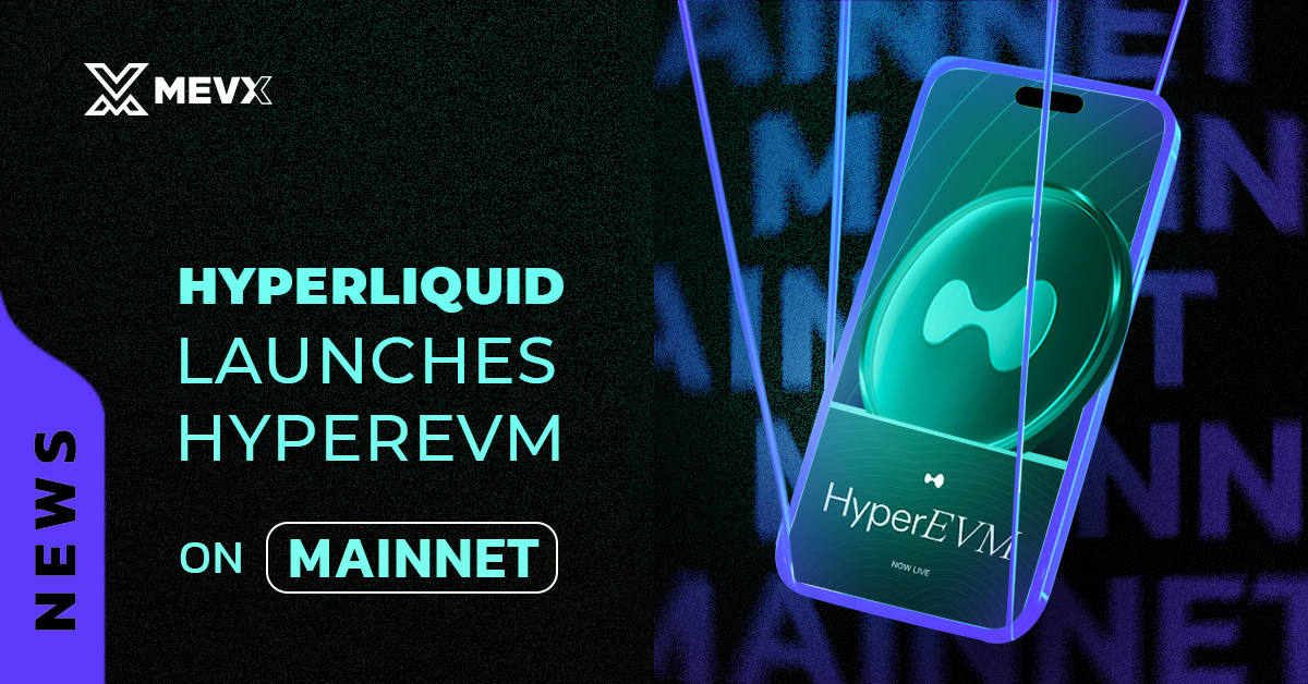 Hyperliquid Launches HyperEVM on Mainnet - Platform Trading Bot Mevx