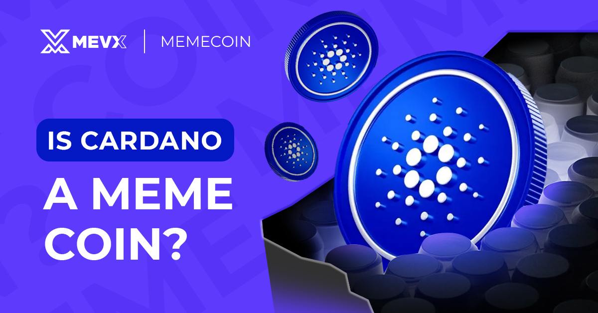 Is Cardano a Meme Coin? - Platform Trading Bot Mevx