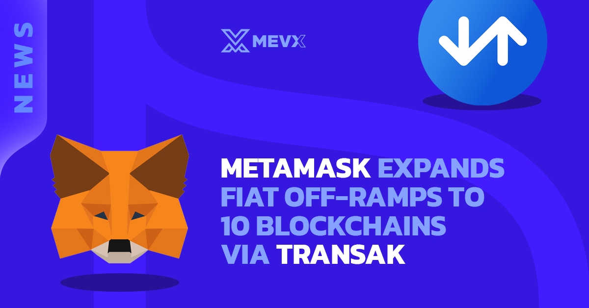 MetaMask Expands Fiat Off-Ramps to 10 Blockchains via Transak ...