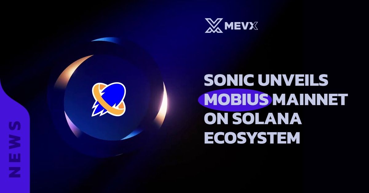 Sonic Unveils Mobius Mainnet on Solana Ecosystem - Platform Trading Bot Mevx