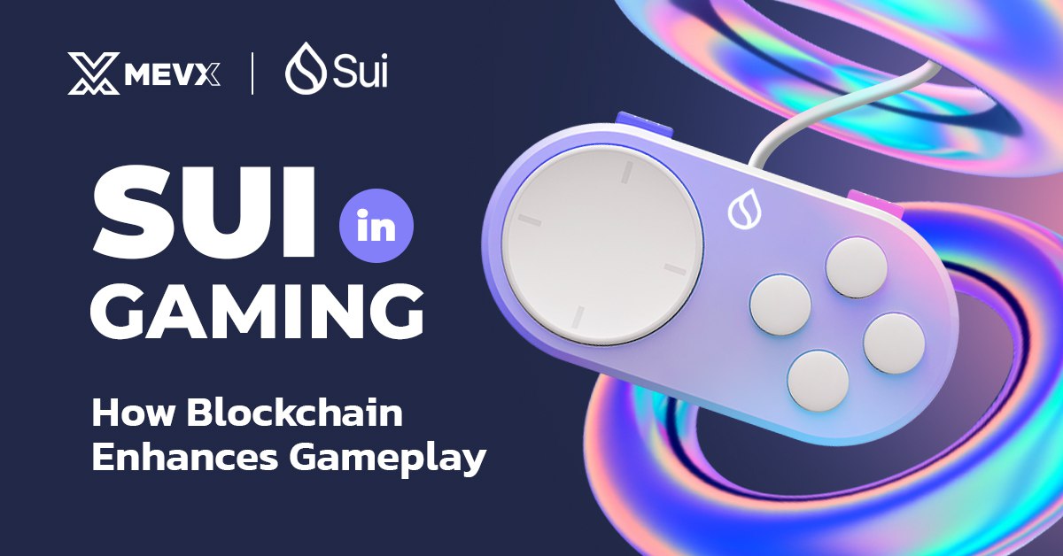 SUI in Gaming: How Blockchain Enhances Gameplay - Platform Trading Bot Mevx