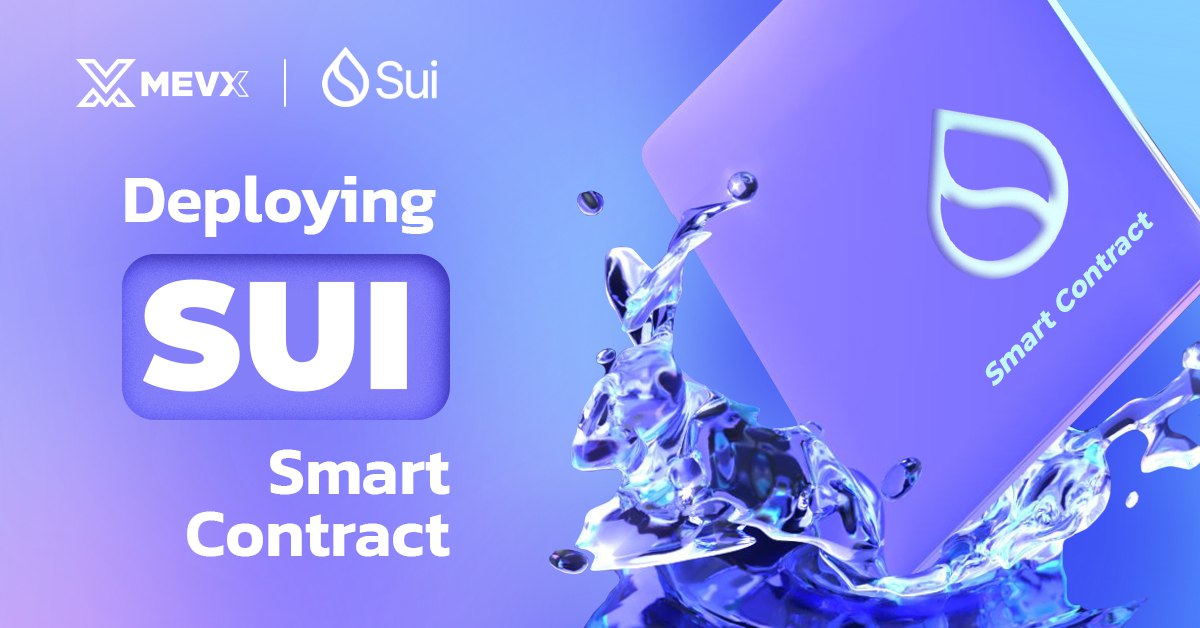 Your Guide to Deploying Your First SUI Smart Contract - Blog Mevx Your Guide to Deploying Your First SUI Smart Contract - Blog Mevx