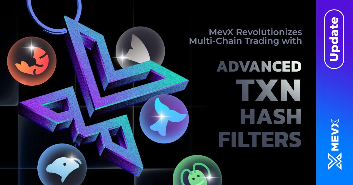 MevX Revolutionizes Multi-Chain Trading with Advanced Transaction Hash Filters - Platform ...