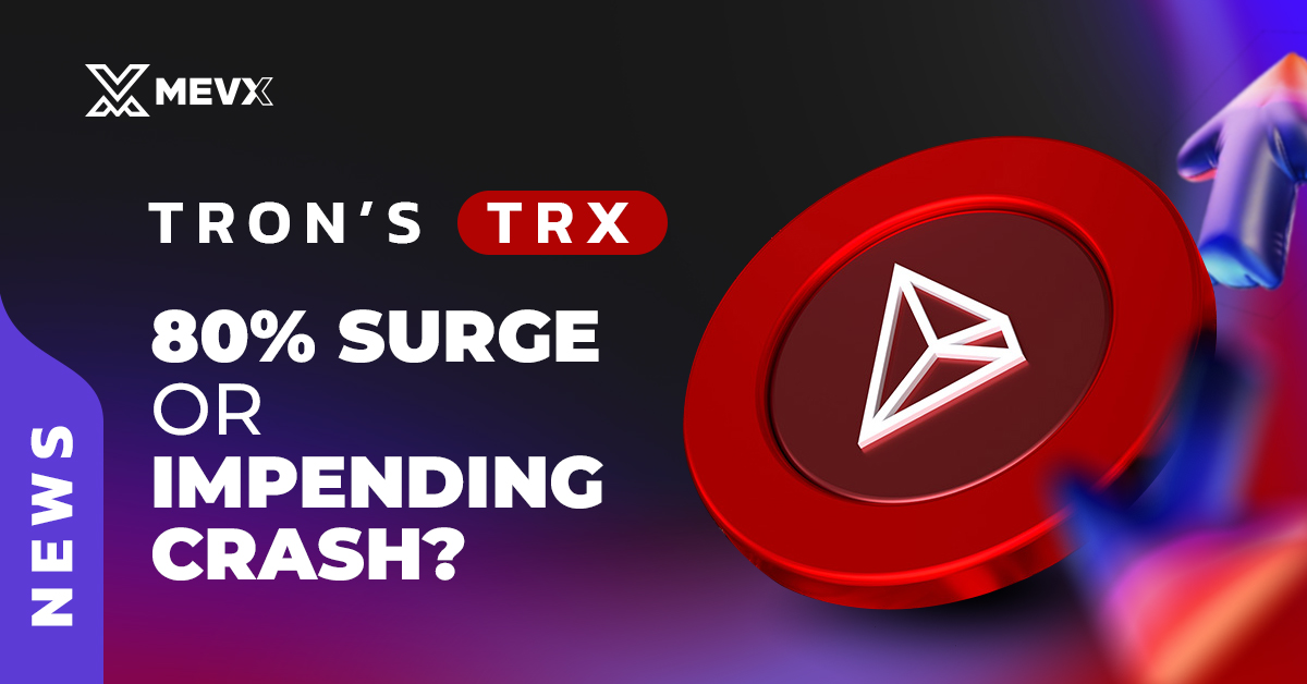 Tron’s TRX token: 80% Surge or Impending Crash? - Platform Trading Bot Mevx