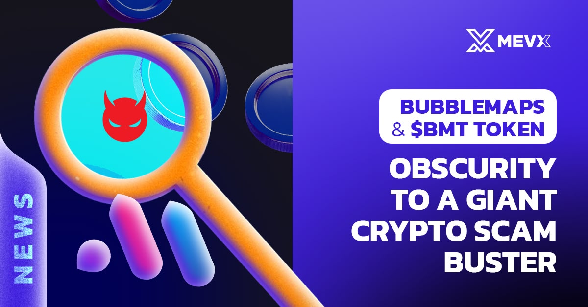 Bubblemaps and $BMT Token: Obscurity to a Giant Crypto Scam Buster - Platform Trading Bot Mevx