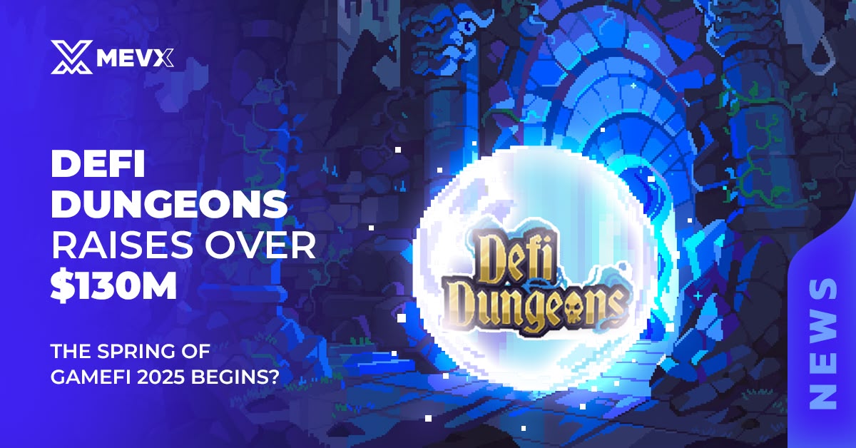 Defi Dungeons Raises Over $130M: The Spring of GameFi 2025 Begins ...