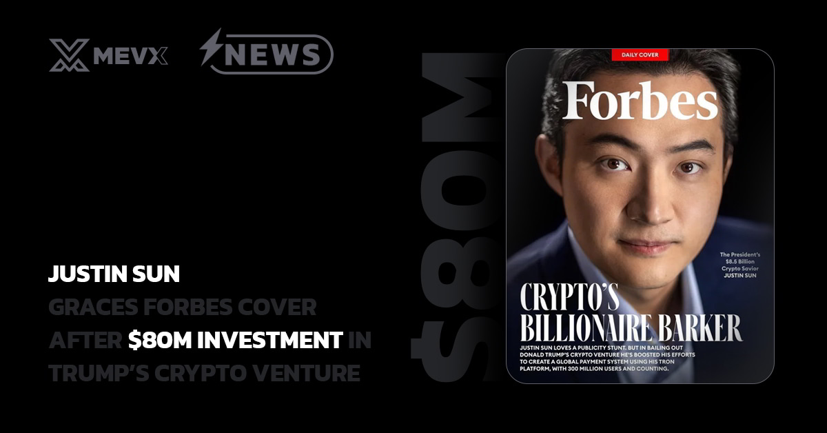 Justin Sun Graces Forbes Cover After $80M Investment in Trump’s Crypto ...