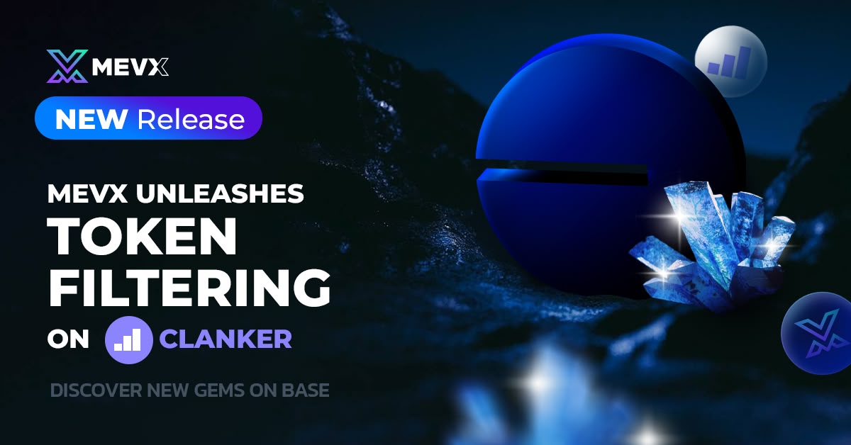 MevX Unleashes Token Filtering on Clanker - Discover New Gems on Base in 2025 - Platform Trading ...
